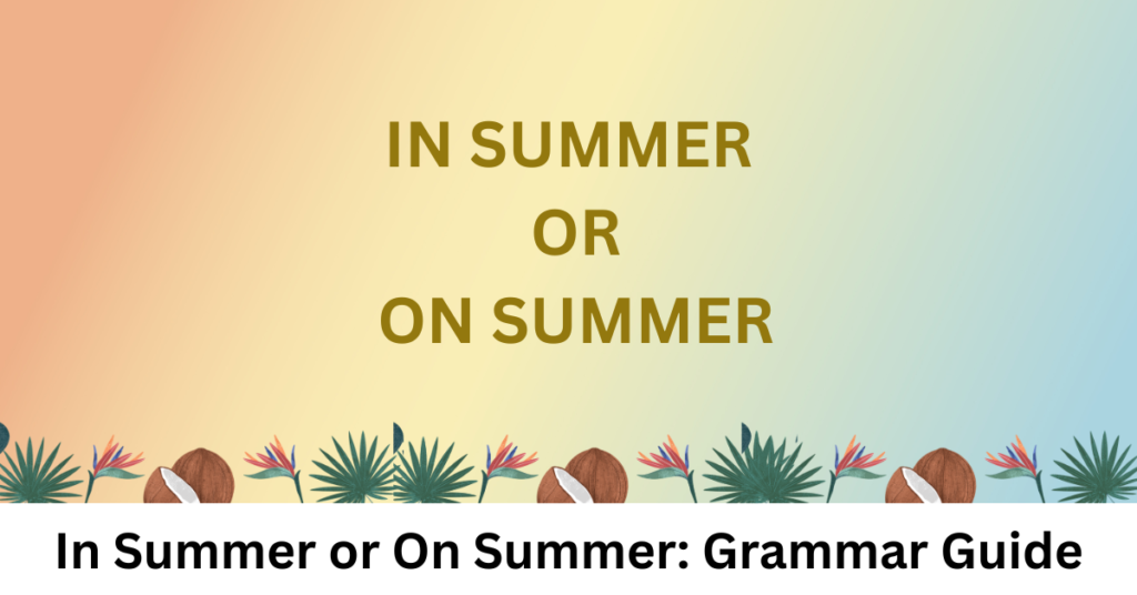 In Summer or On Summer: Grammar Guide